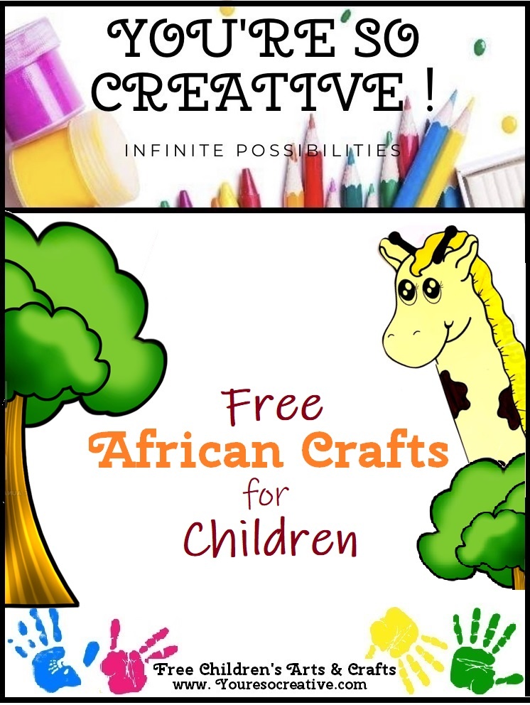 African Crafts for little artists ages three and up - You're so creative